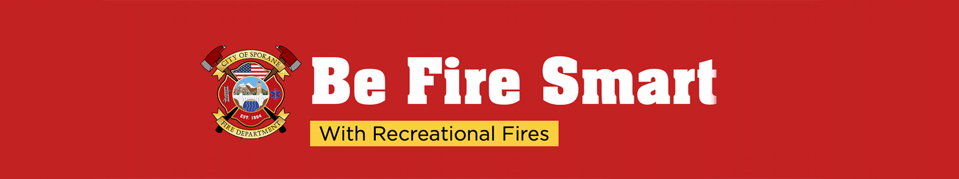 Be Fire Smart – Recreational Fires - City of Spokane, Washington